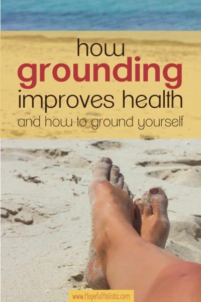 Grounding benefits for your health, healing, and happiness